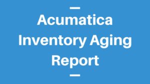 Acumatica Inventory Aging Report - AugForums.com